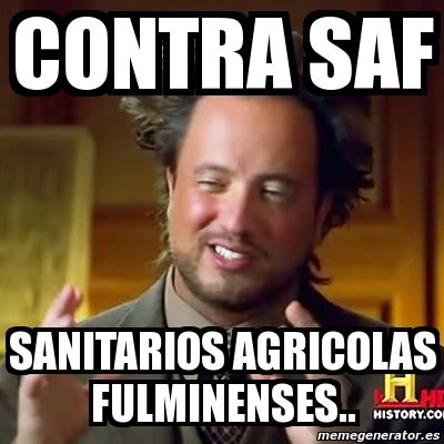 Meme Ancient Aliens - contra Saf Sanitarios agricolas fulminenses ...