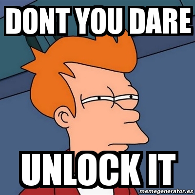 Meme Futurama Fry - Dont you dare unlock it - 604489