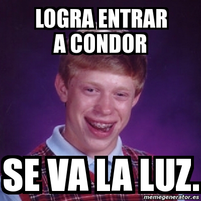 Meme Bad Luck Brian - Logra entrar a condor se va la luz. - 610474