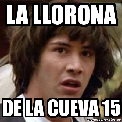 Meme Keanu Reeves - la llorona de la cueva 15 - 616592