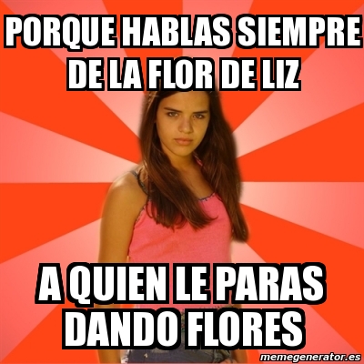 Meme Jealous Girl - Porque hablas siempre de la flor de liz a quien le ...