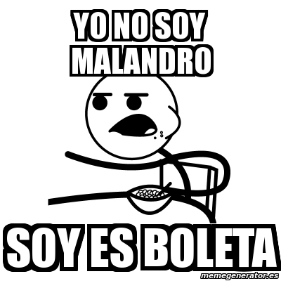 Meme Cereal Guy - yo no soy malandro soy es boleta - 621901