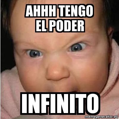 Meme Bebe furioso - Ahhh Tengo el poder infinito - 629242