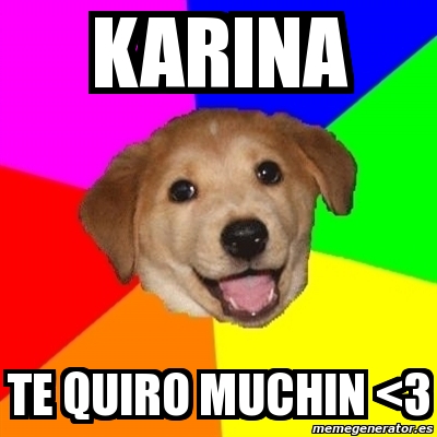 Meme Advice Dog - karina te quiro muchin