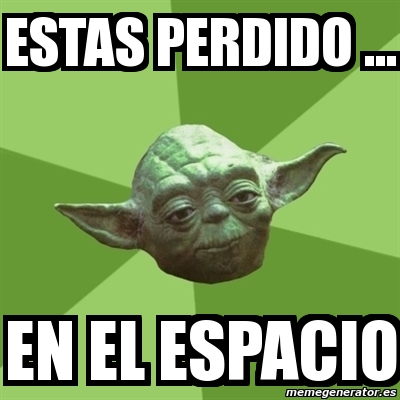 Meme Yoda - estas perdido ... en el espacio - 638457