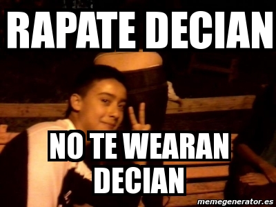 Meme Personalizado - rapate decian no te wearan decian - 643666