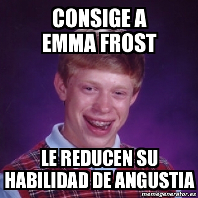 Meme Bad Luck Brian - consige a emma frost le reducen su habilidad de ...