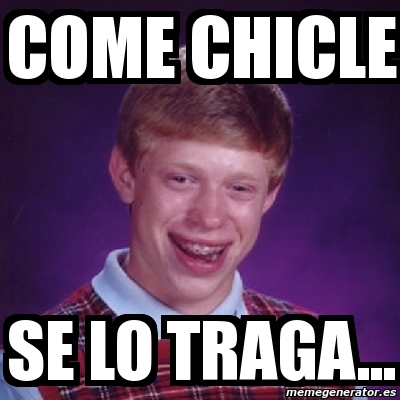 Meme Bad Luck Brian - come chicle se lo traga... - 646729