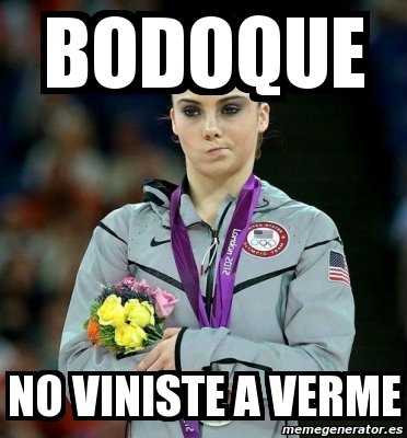 Meme Personalizado - Bodoque no viniste a verme - 648786