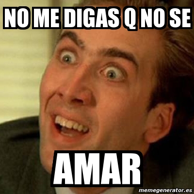 Meme No me digas - no me digas q no se amar - 653089