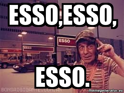 Meme Personalizado - Esso,Esso, Esso. - 654042