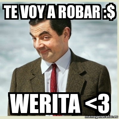 Meme Mr Bean - te voy a robar :$ werita