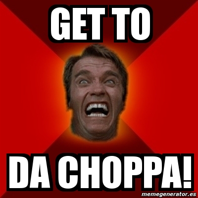 Meme Arnold - get to da choppa! - 662027