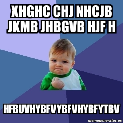 Meme Bebe Exitoso - xhghc chj nhcjb jkmb jhbgvb hjf h ...