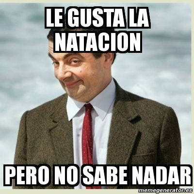 Meme Mr Bean - le gusta la natacion pero no sabe nadar - 668761