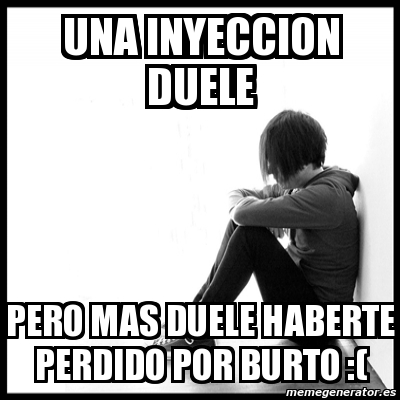 Meme First World Problems - una inyeccion duele pero mas duele haberte ...