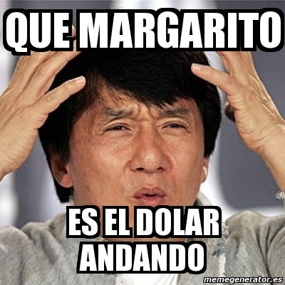 Meme Jackie Chan - que margarito es el dolar andando - 676179