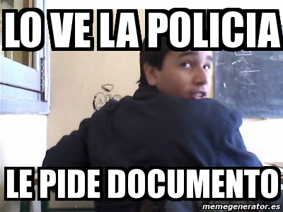 Meme Personalizado - Lo ve la policia le pide documento - 683368