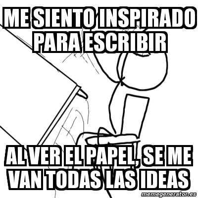 Meme Desk Flip Rage Guy - me siento inspirado para escribir al ver el ...