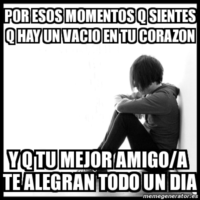 Meme First World Problems - por esos momentos q sientes q hay un vacio ...