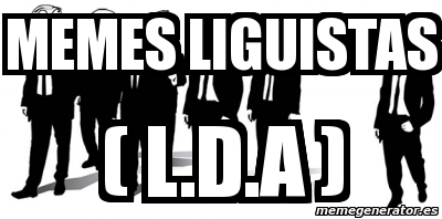 Meme Personalizado - memes liguistas ( l.d.a ) - 690903