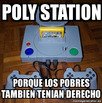 Meme Personalizado - poly station porque los pobres tambien tenian ...