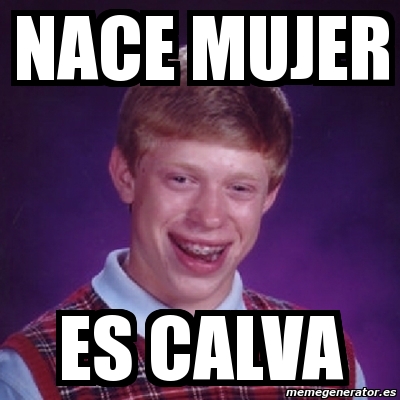 Meme Bad Luck Brian - nace mujer es calva - 696160