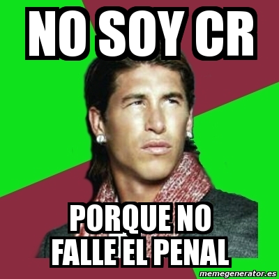 Meme Sergio Ramos - no soy cr porque no falle el penal - 698143