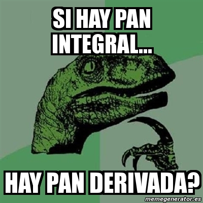 Meme Filosoraptor - si hay pan integral... hay pan derivada? - 71036