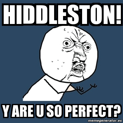 Meme Y U No - Hiddleston! y are u so perfect? - 75611