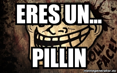 Meme Personalizado - eRES un... pillin - 77564