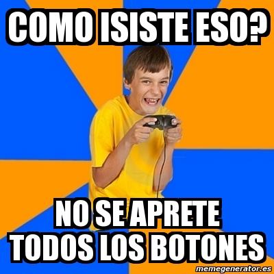 Meme Annoying Gamer Kid - como isiste eso? no se aprete todos los ...