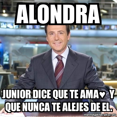 Meme Matias Prats - Alondra junior dice que te amaâ™¥ y que nunca te ...