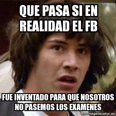 Meme Keanu Reeves - Que pasa si en realidad el fb fue inventado para ...