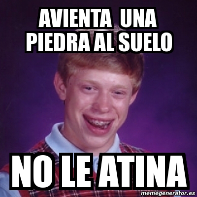 Meme Bad Luck Brian - avienta una piedra al suelo no le atina - 79205