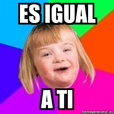 Meme Retard Girl - es igual a ti - 701951