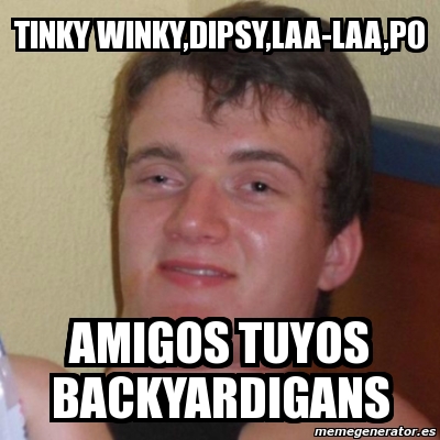 Meme Stoner Stanley - tinky winky,dipsy,laa-laa,po amigos tuyos ...