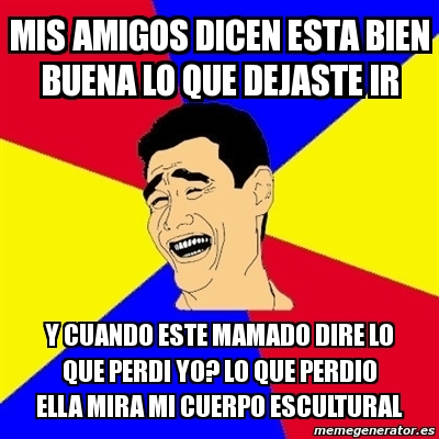 Meme Yao Ming - Mis amigos dicen esta bien buena lo que dejaste ir y ...