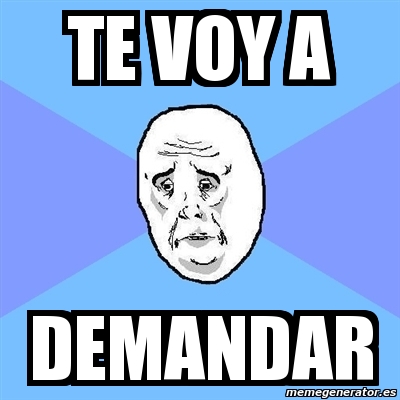 Meme Okay Guy - te voy a demandar - 708152