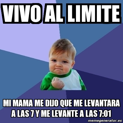 Meme Bebe Exitoso - VIvo al limite mi mama me dijo que me levantara a ...