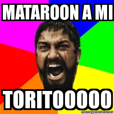 Meme Sparta - MATAROON A MI TORITOOOOO - 711885