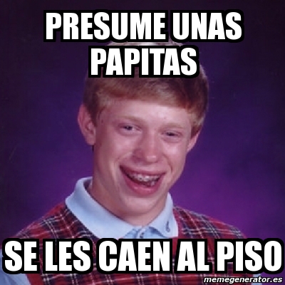Meme Bad Luck Brian - presume unas papitas se les caen al piso - 713511