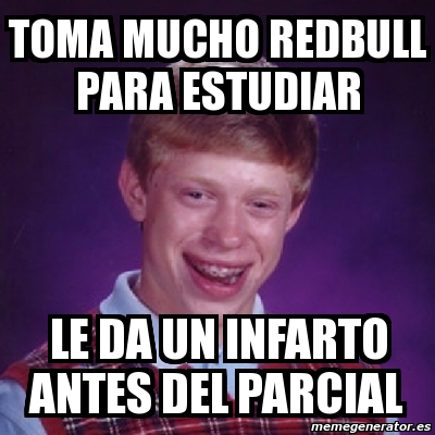 Meme Bad Luck Brian - toma mucho redbull para estudiar le da un infarto ...