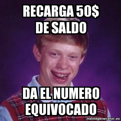 Meme Bad Luck Brian - recarga 50$ de saldo da el numero equivocado - 717568