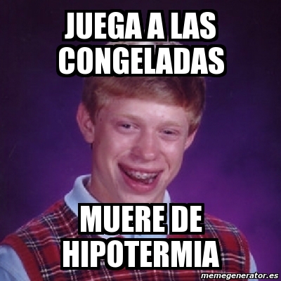 Meme Bad Luck Brian - juega a las congeladas muere de hipotermia - 723415