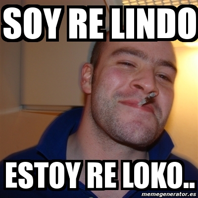 Meme Greg - soy re lindo Estoy re loko.. - 723614