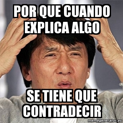 Meme Jackie Chan - por que cuando explica algo Se tiene que contradecir ...