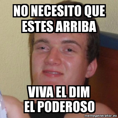 Meme Stoner Stanley - no necesito que estes arriba viva el dim el ...