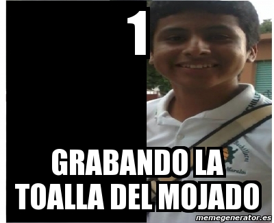 Meme Personalizado - 1 grabando la toalla del mojado - 738590