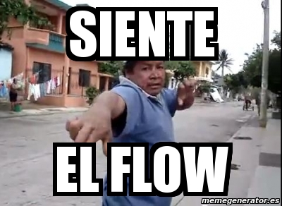 Meme Personalizado - Siente el flow - 742565